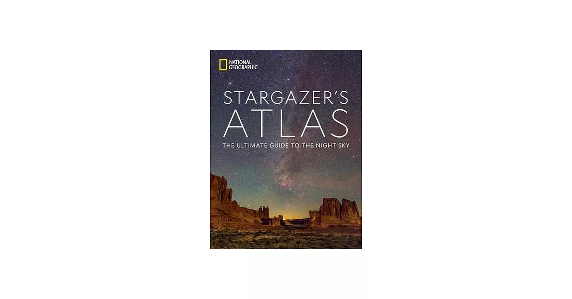 博客來-National Geographic Stargazer’s Atlas: The Ultimate Guide to the ...