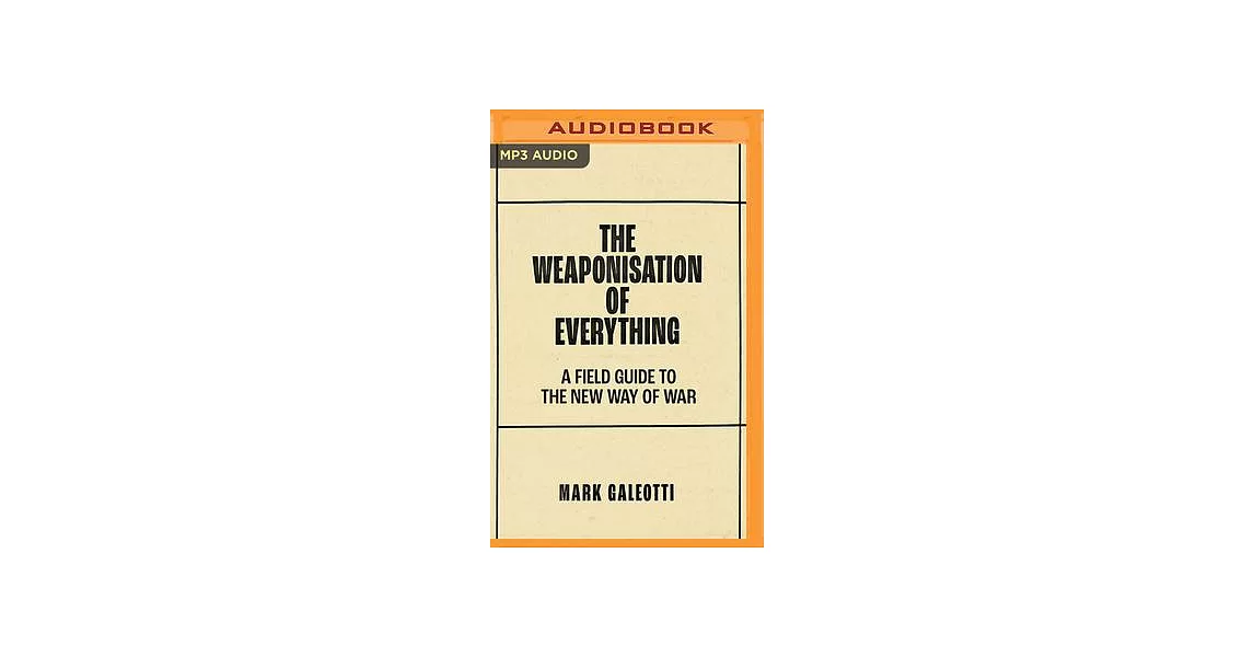 博客來-The Weaponisation of Everything: A Field Guide to the New Way of War