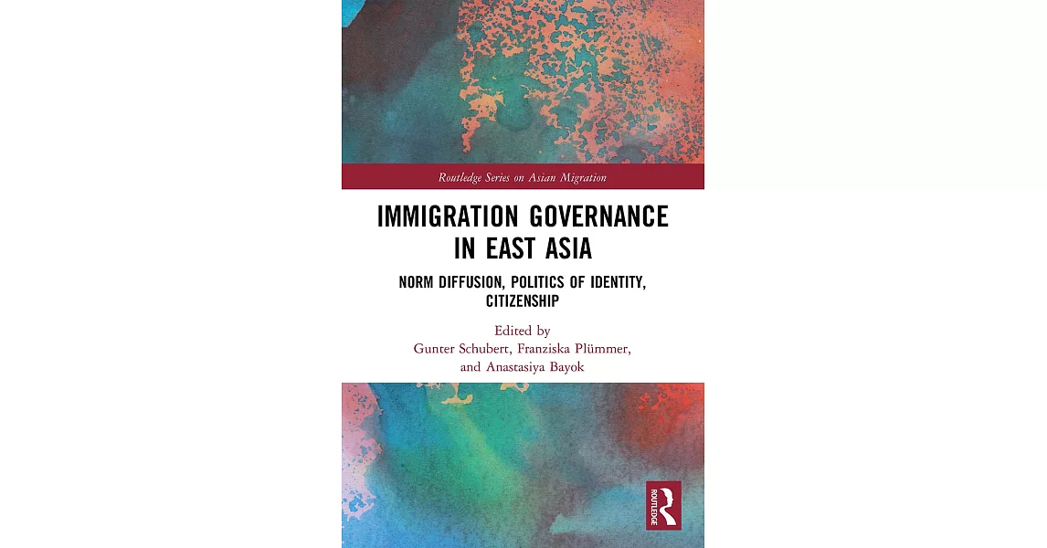 博客來-Immigration Governance in East Asia: Norm Diffusion, Politics of ...