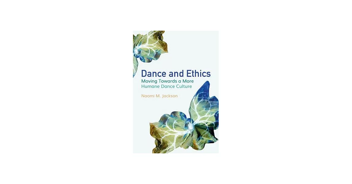 博客來-Dance and Ethics: Moving Towards a More Humane Culture