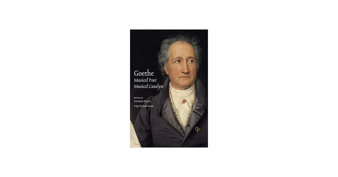 博客來-Goethe: Musical Poet, Musical Catalyst