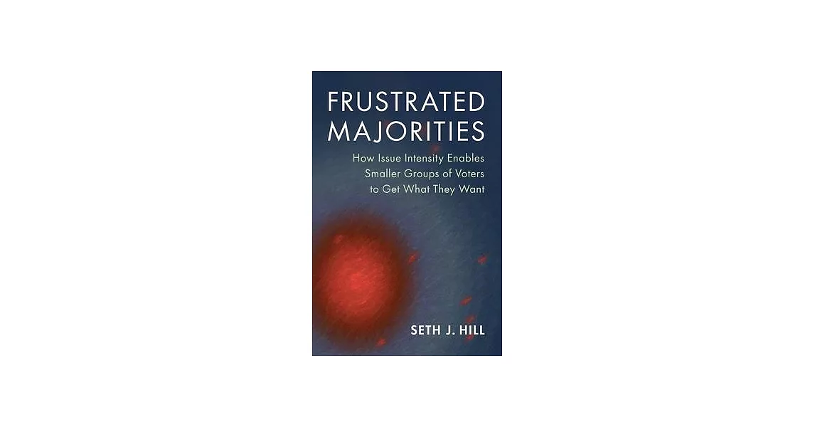 博客來-Frustrated Majorities: How Issue Intensity Enables Smaller Groups ...