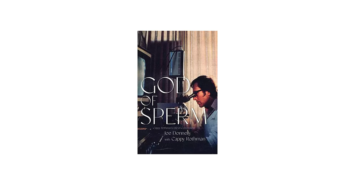 博客來-God of Sperm: Cappy Rothman’s Life in Conception