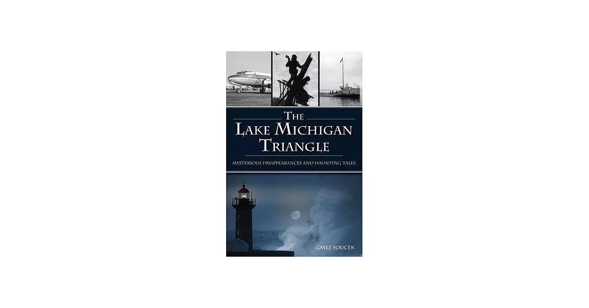 博客來-The Lake Michigan Triangle: Mysterious Disappearances and Haunting ...