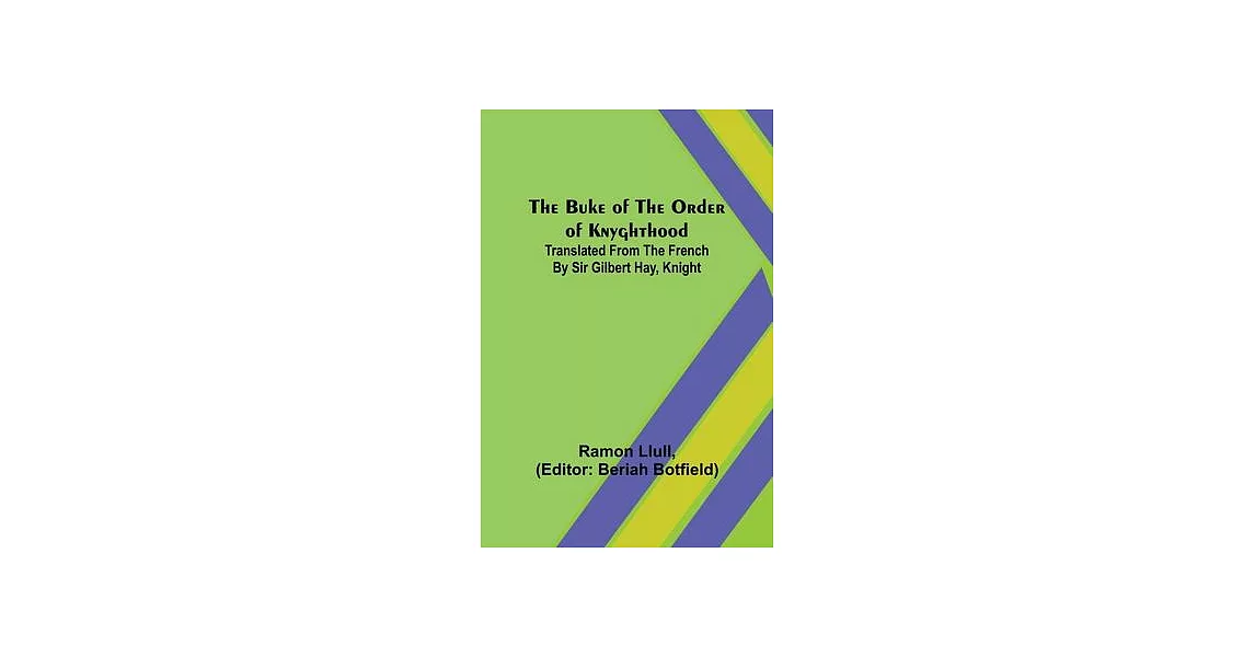 博客來-The Buke of the Order of Knyghthood; Translated from the French by ...