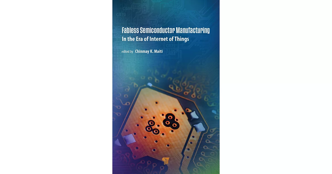 博客來-Fabless Semiconductor Manufacturing: In the Era of Internet of Things