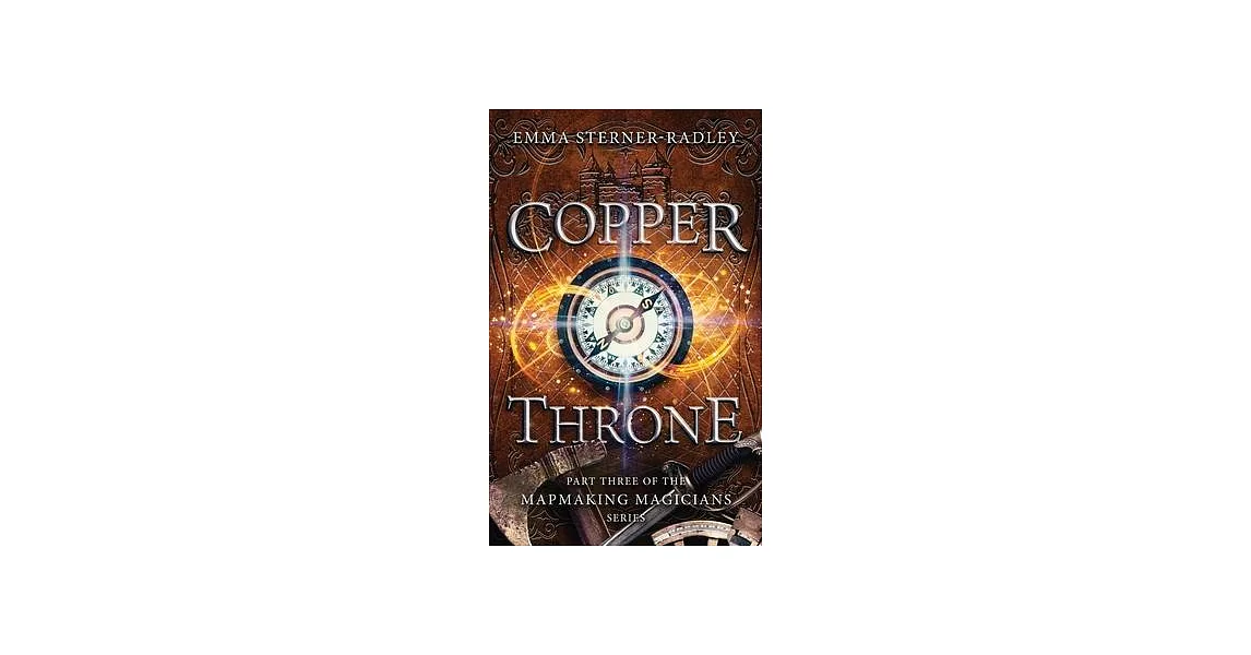 博客來-Copper Throne: Book Three in the Mapmaking Magicians Series
