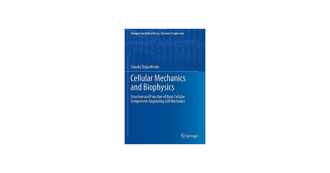 博客來-Cellular Mechanics and Biophysics: Structure and Function of Basic Cellular Components ...