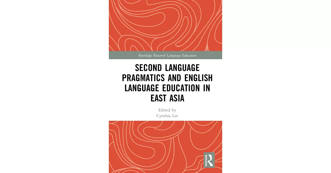 博客來-Second Language Pragmatics and English Language Education in East Asia