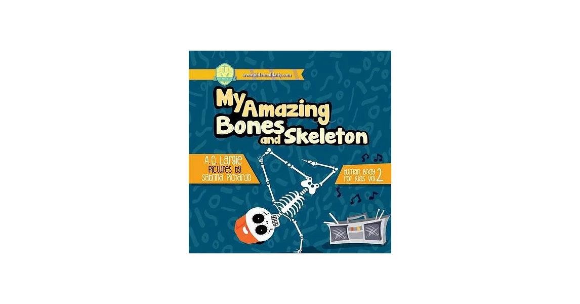 博客來-My Amazing Bones and Skeleton: A Book About Body Parts & Growing ...