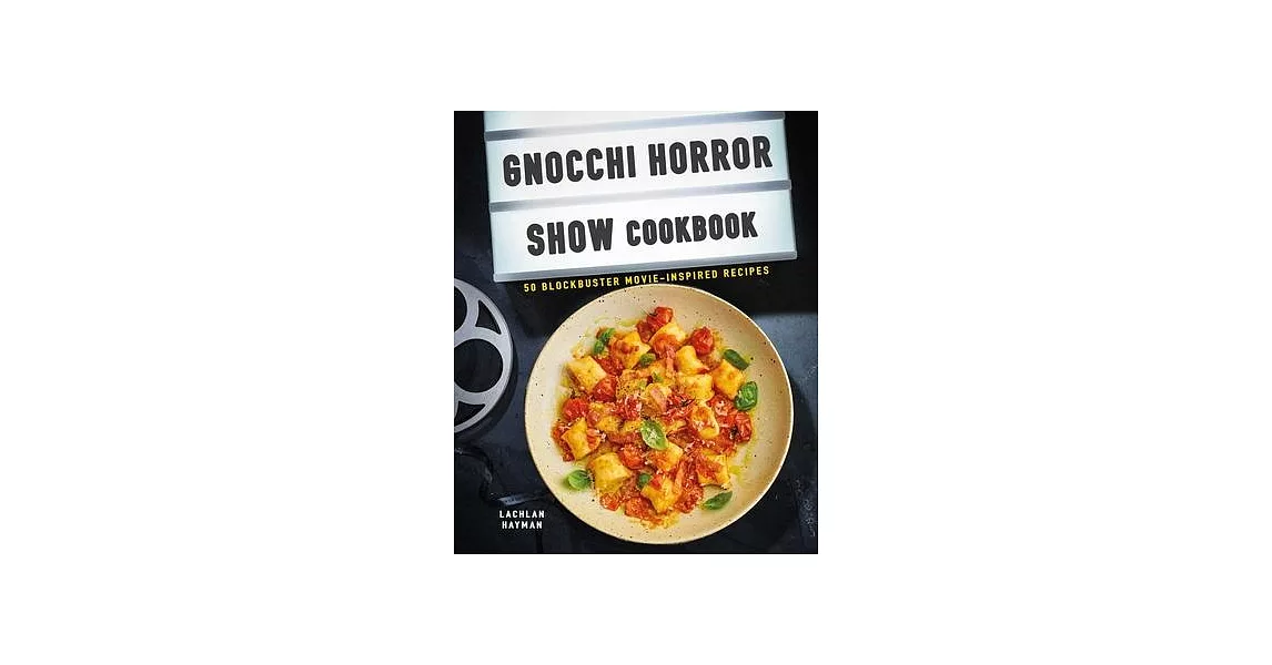 博客來-The Gnocchi Horror Picture Show Cookbook: 50 Blockbuster Movie ...