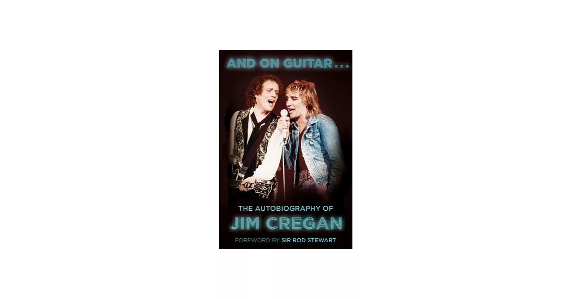 博客來-And on Guitar...: The Autobiography of Jim Cregan