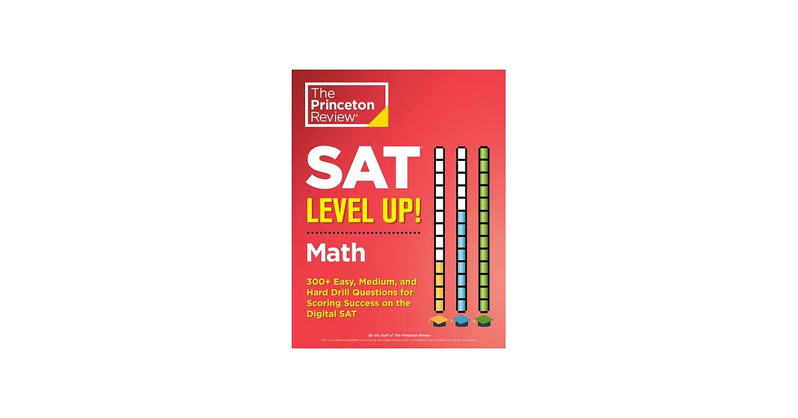 博客來-SAT Level Up! Math: 500+ Easy, Medium, and Hard Drill Questions for ...