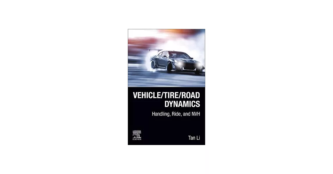 博客來-Vehicle/Tire/Road Dynamics: Handling, Ride, and Nvh