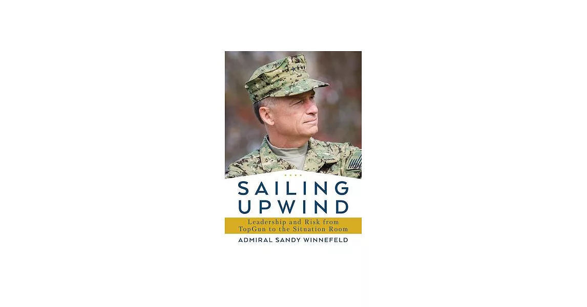 博客來-Sailing Upwind: Leadership, Risk, and Innovation from Top Gun to ...