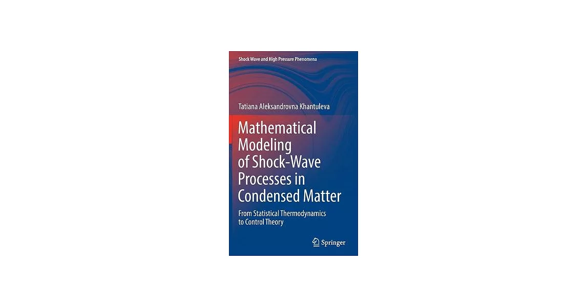 博客來-Mathematical Modeling of Shock-Wave Processes in Condensed Matter: From Statistical ...