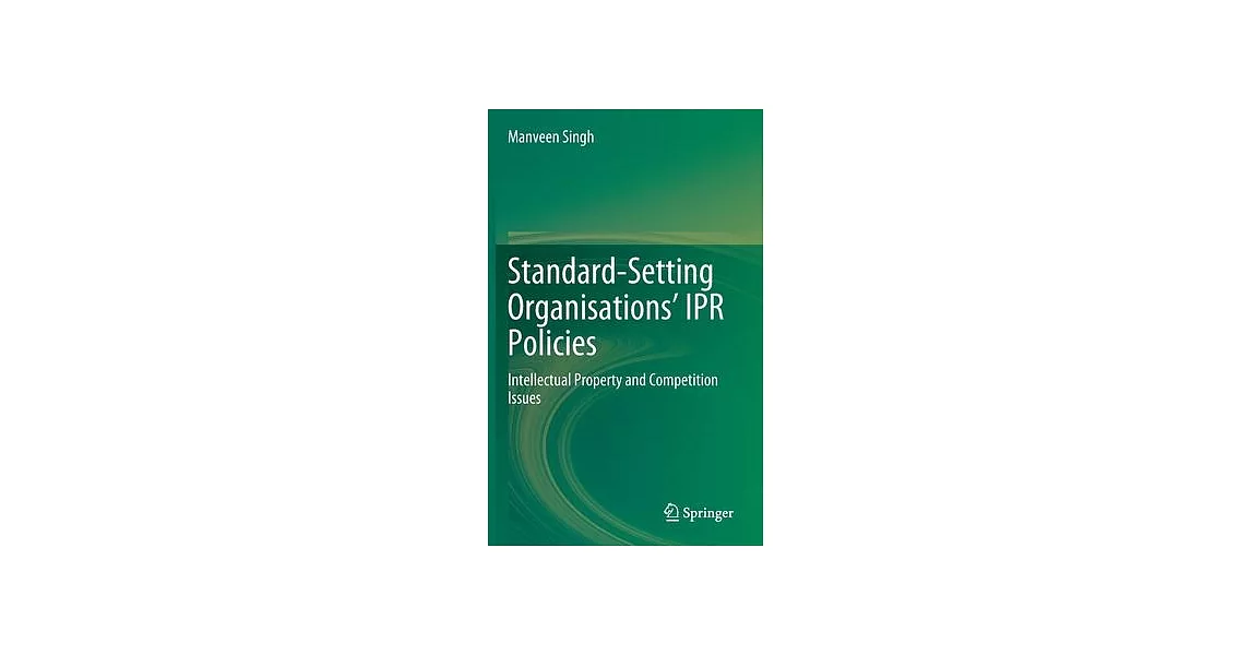 博客來-Standard-Setting Organisations’ Ipr Policies: Intellectual Property and Competition Issues