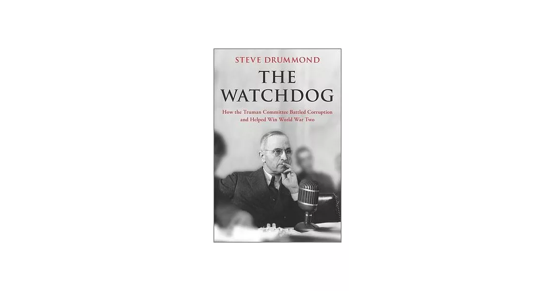 博客來-The Watchdog: How the Truman Committee Battled Corruption and ...