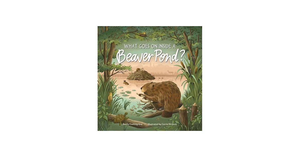 博客來-What Goes on Inside a Beaver Pond?