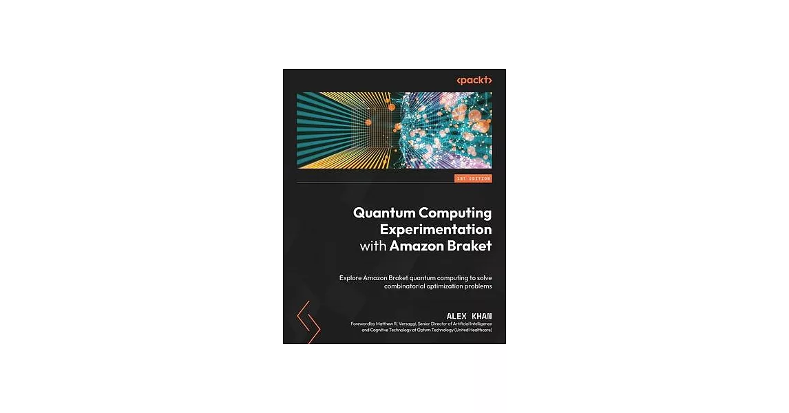 博客來-Quantum Computing Experimentation with Amazon Braket: Explore Amazon Braket quantum ...