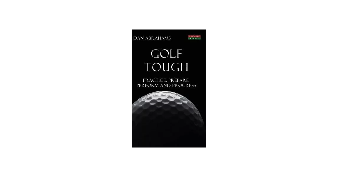 博客來-Golf Tough: Practice, Prepare, Perform and Progress