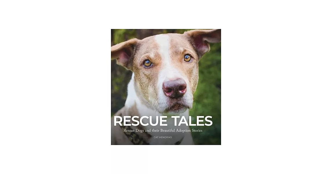 博客來-Rescue Tales: Rescue Dogs and their Beautiful Adoption Stories