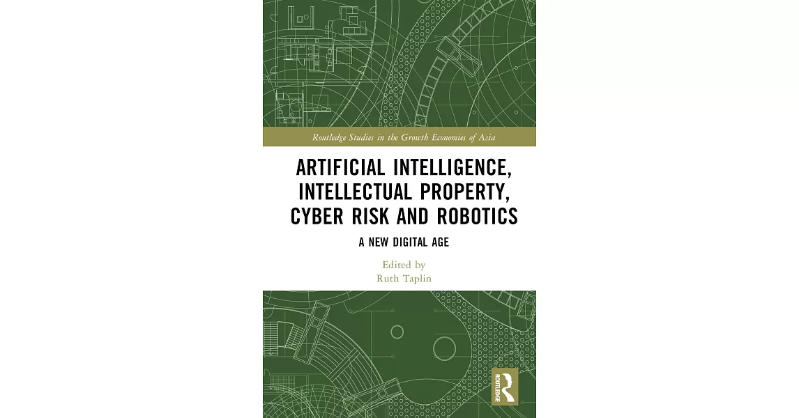 博客來-Artificial Intelligence, Intellectual Property, Cyber Risk and Robotics: A New Digital Age