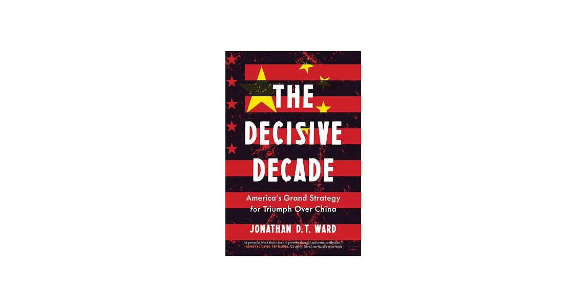 博客來-The Decisive Decade: America’s Grand Strategy for Triumph Over China