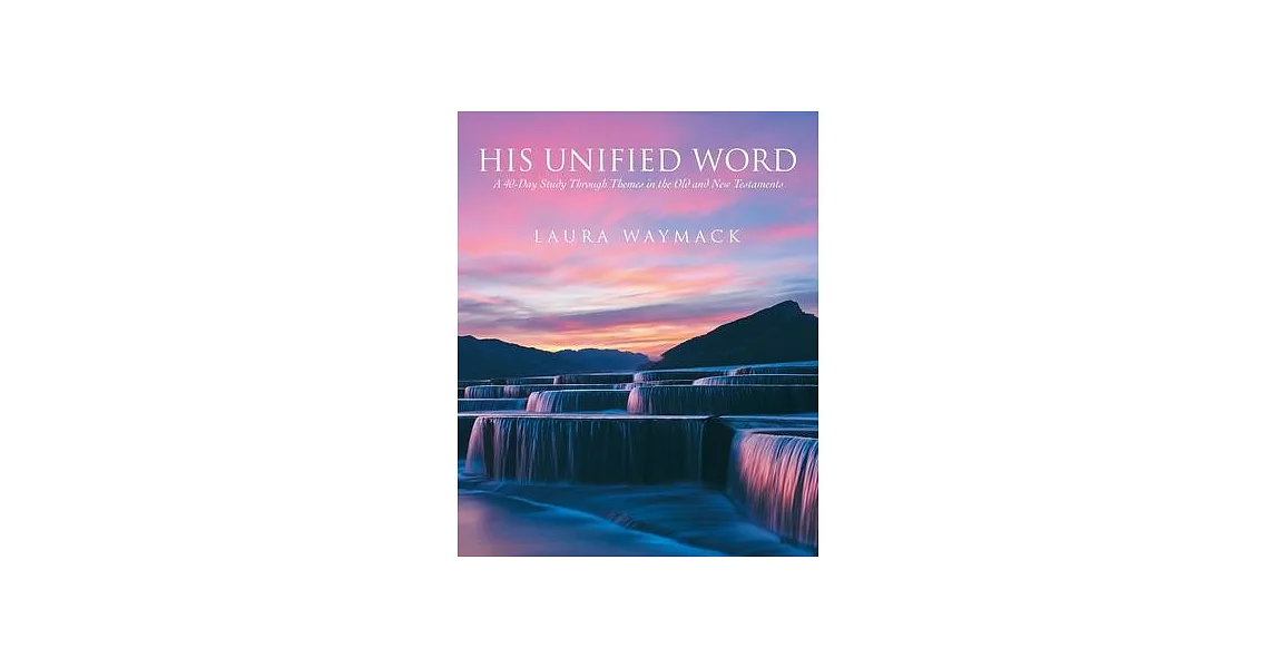 博客來-His Unified Word: A 40-Day Study Through Themes in the Old and New ...