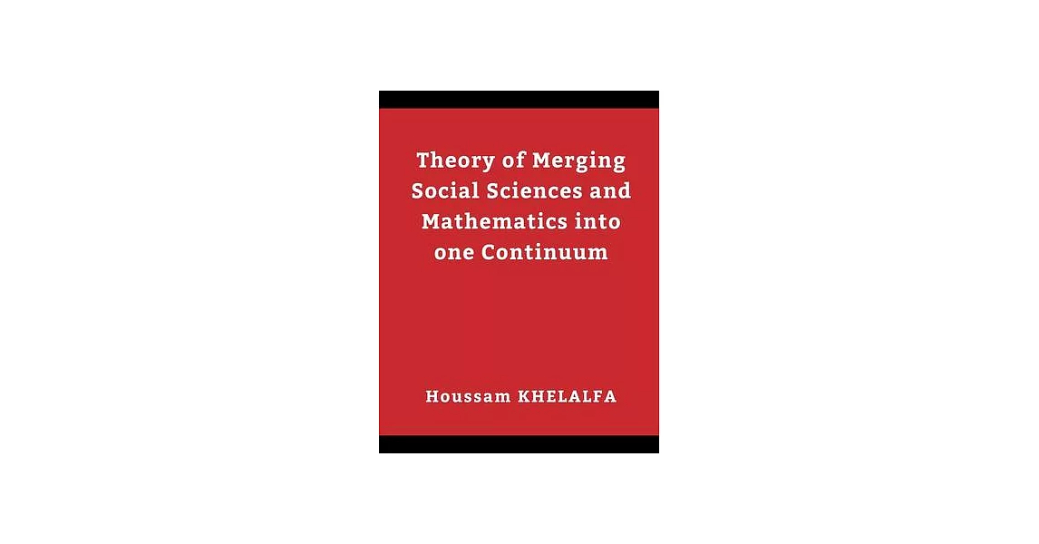 博客來-Theory of Merging Social sciences and Mathematics into one continuum