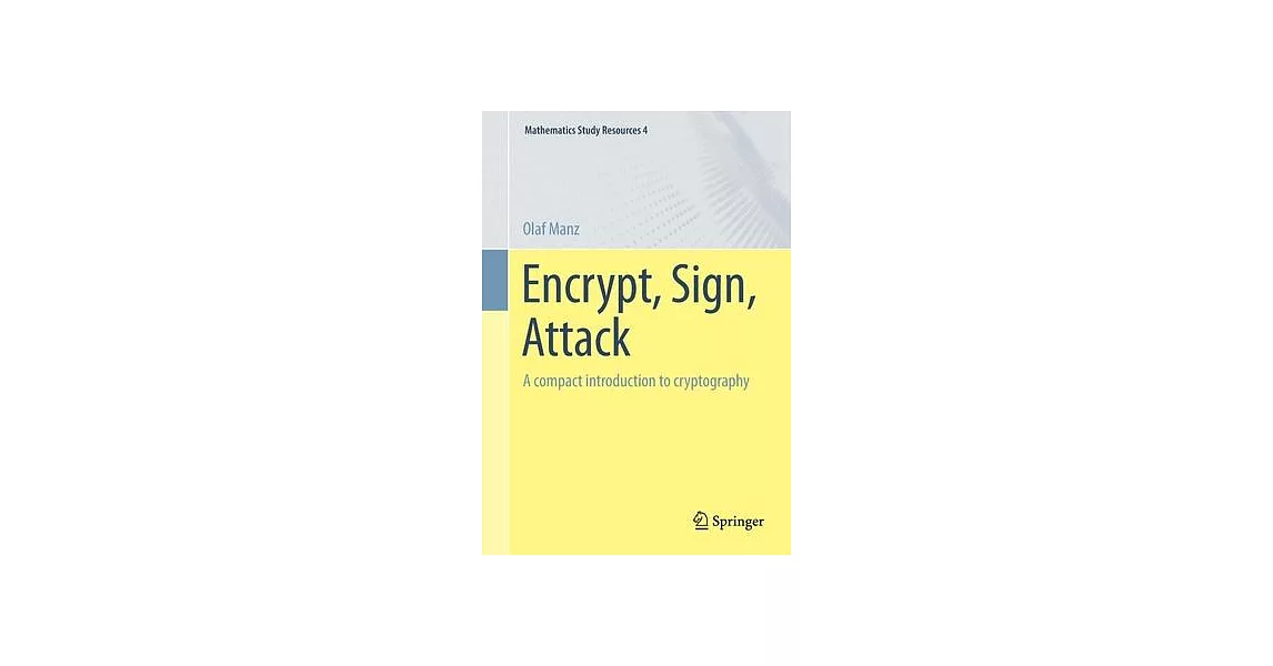 博客來-Encrypt, Sign, Attack: A Compact Introduction to Cryptography