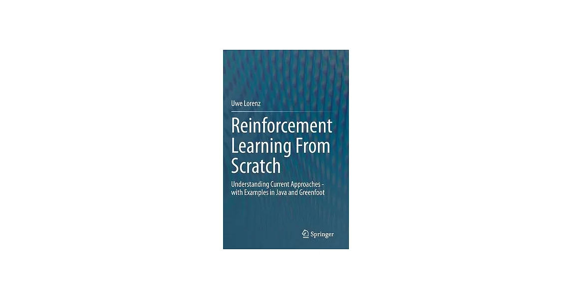 博客來-Reinforcement Learning from Scratch: Understanding Current Approaches - With Examples in ...