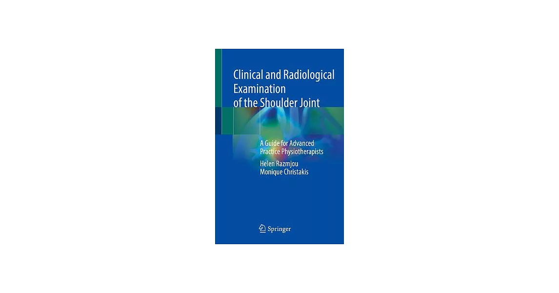博客來-Clinical and Radiological Examination of the Shoulder Joint: A Guide for Advanced Practice ...