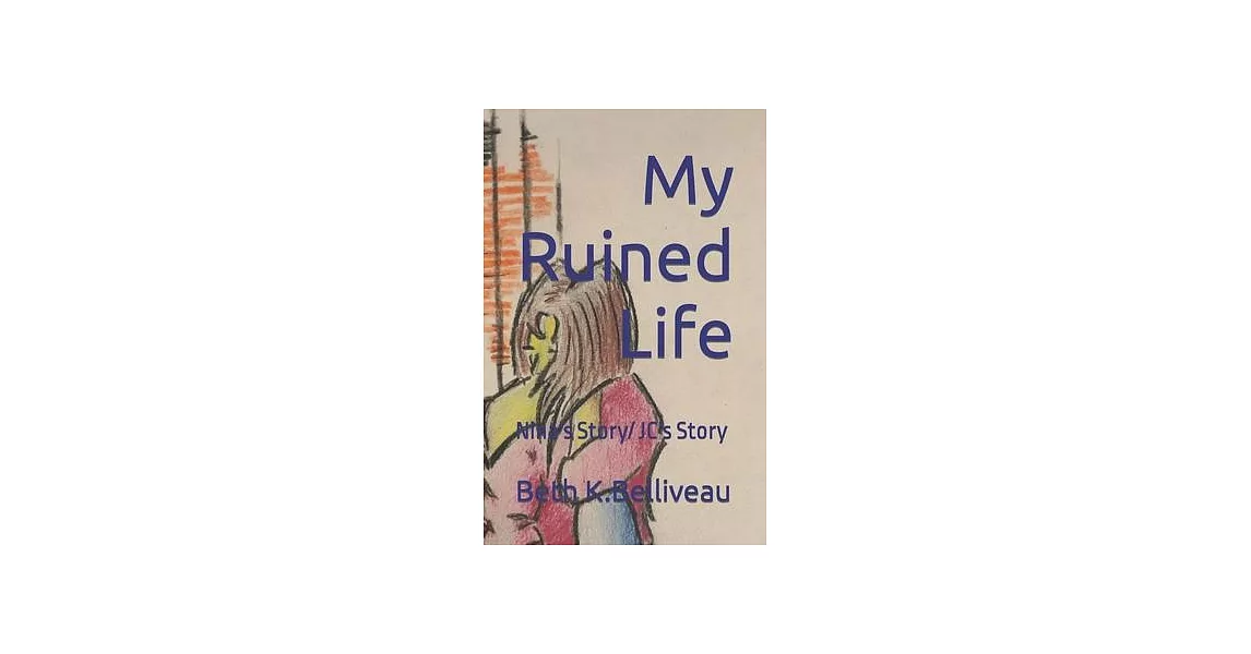 博客來-My Ruined Life: Nina’s Story/ JC’s Story