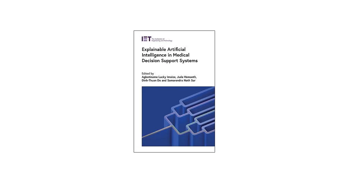 博客來-Explainable Artificial Intelligence in Medical Decision Support Systems