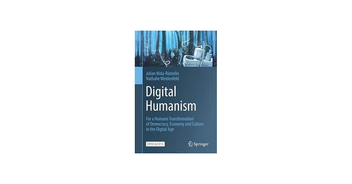 博客來-Digital Humanism: For a Humane Transformation of Democracy, Economy ...
