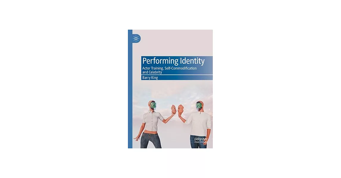 博客來-Performing Identity: Actor Training, Self-Commodification and Celebrity