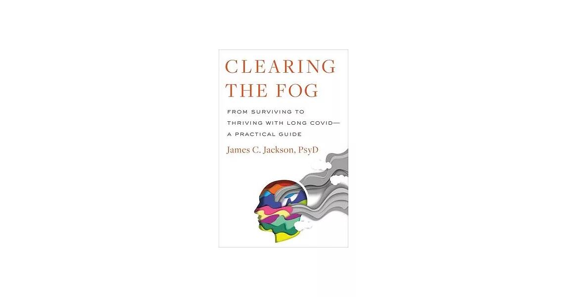 博客來-Clearing the Fog: From Surviving to Thriving with Long Covid--A Practical Guide