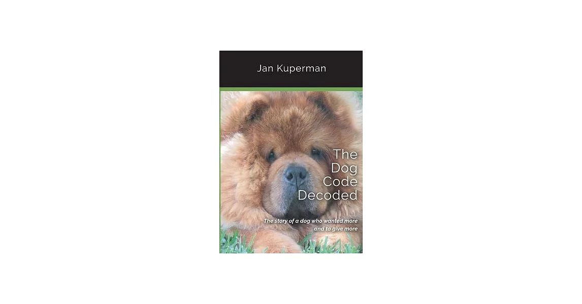 博客來-The Dog Code Decoded: The story of a dog who wanted more and to ...