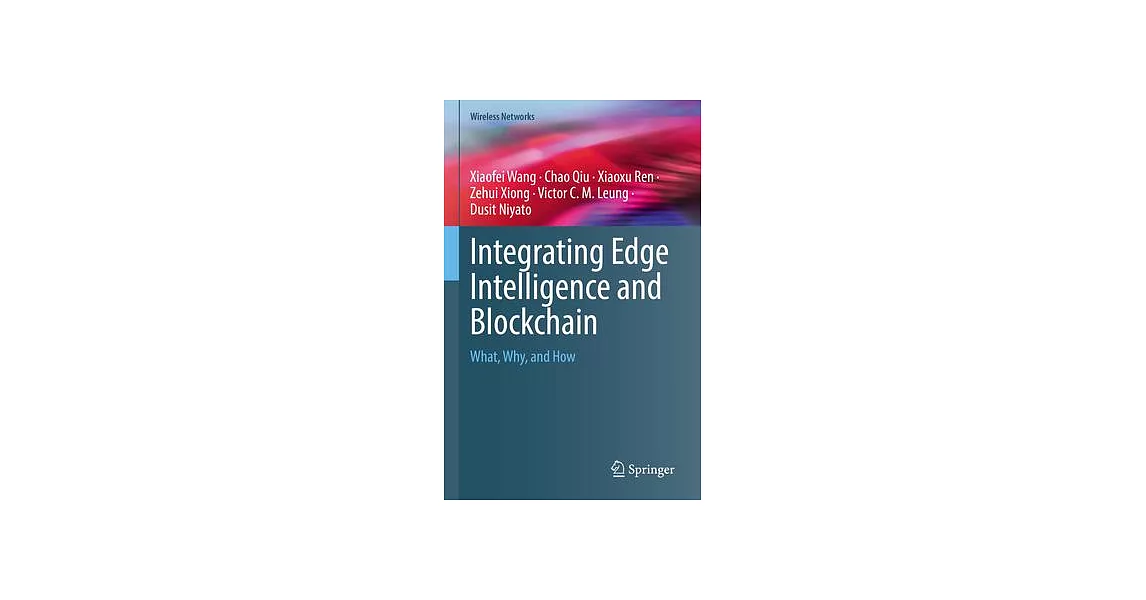博客來-Integrating Edge Intelligence and Blockchain: What, Why, and How