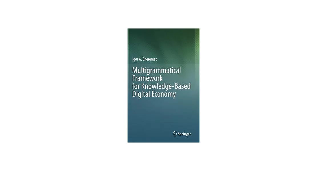 博客來-Multigrammatical Framework for Knowledge-Based Digital Economy