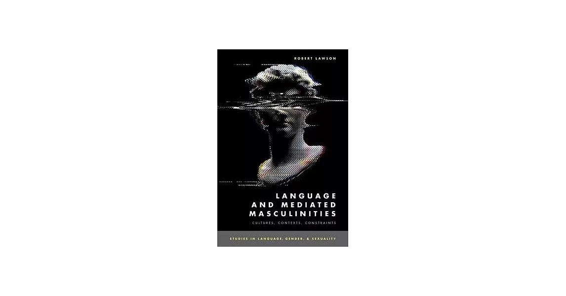 博客來 Language And Mediated Masculinities Cultures Contexts Constraints 