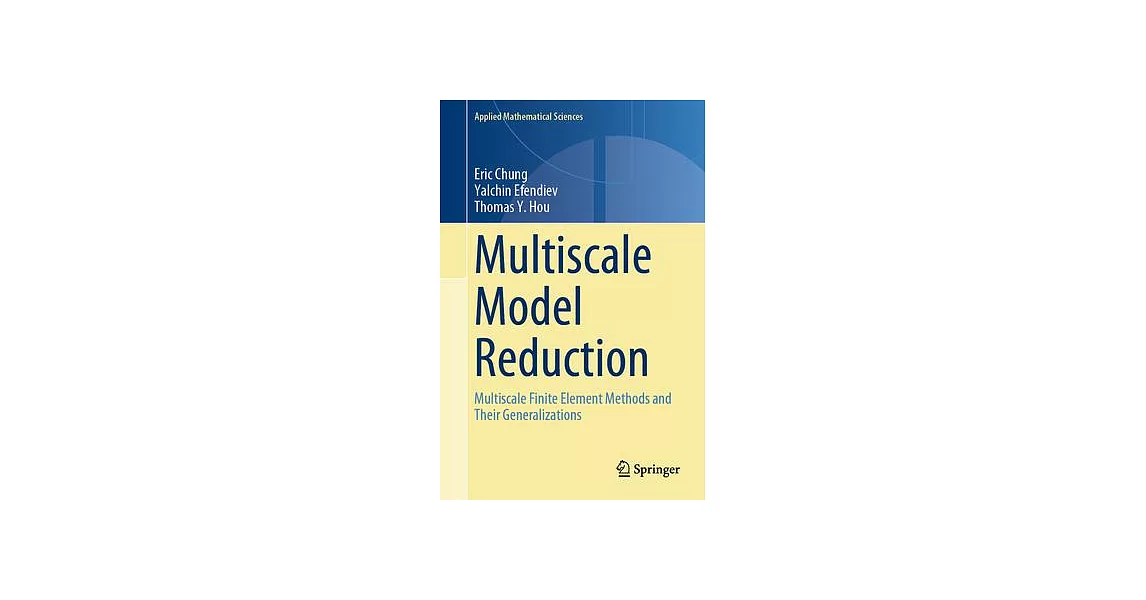 博客來-Multiscale Model Reduction: Multiscale Finite Element Methods and Their Generalizations