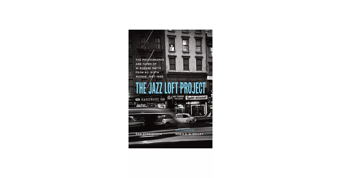 博客來-The Jazz Loft Project: The Photographs and Tapes of W. Eugene Smith ...
