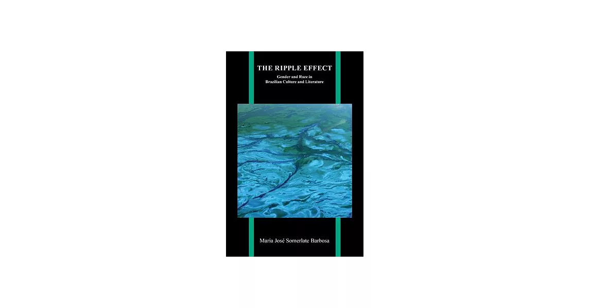 博客來 The Ripple Effect Gender And Race In Brazilian Culture And Literature