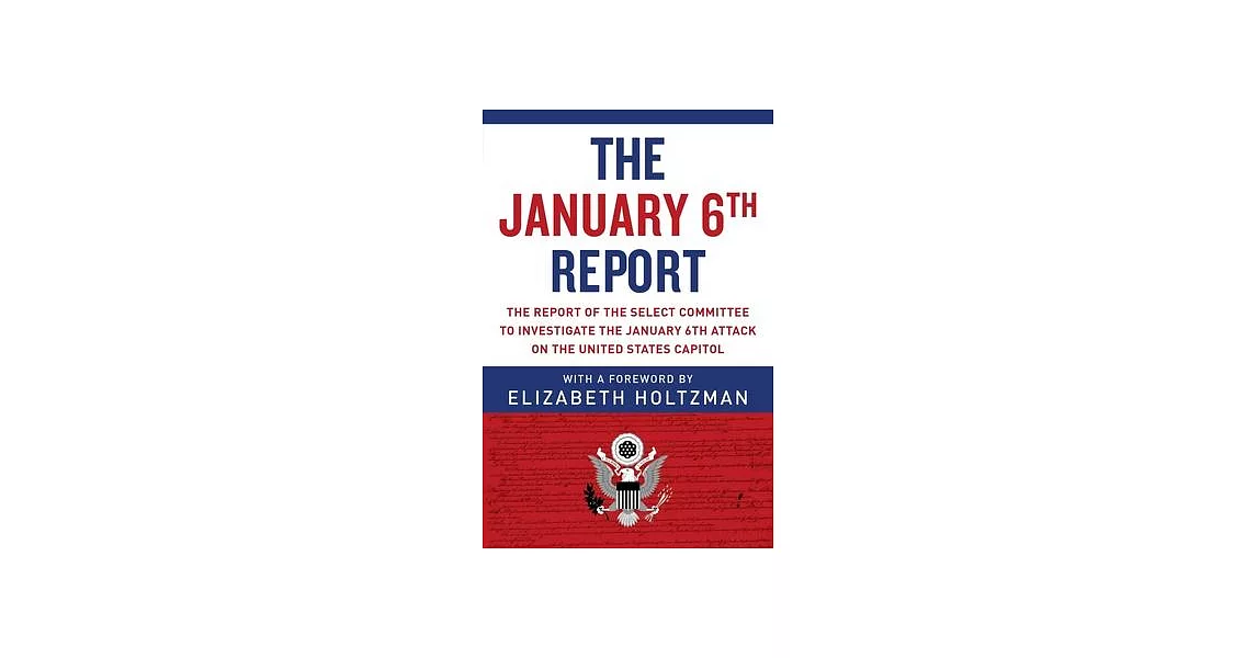 博客來-The January 6th Report: The Report of the Select Committee to ...