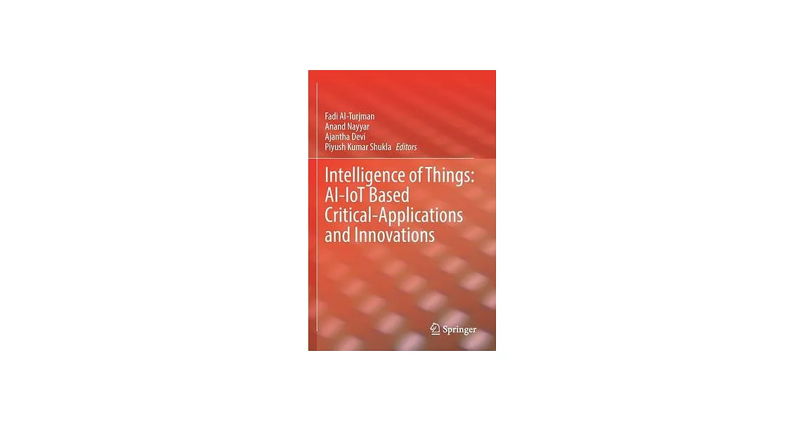 博客來-Intelligence of Things: Ai-Iot Based Critical-Applications and Innovations