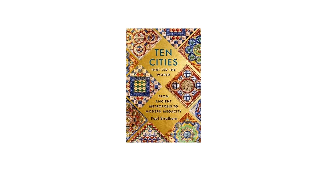博客來-Ten Cities That Led the World: From Ancient Metropolis to Modern ...
