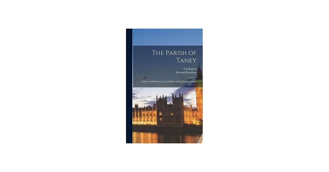 博客來-The Parish of Taney: A History of Dundrum, Near Dublin, and its ...