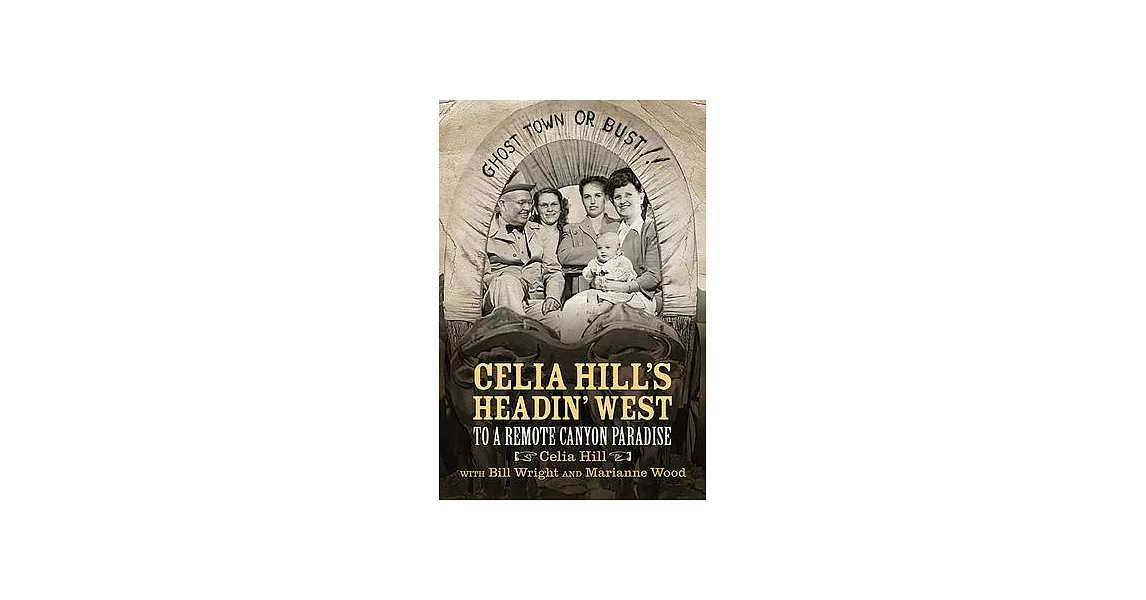 博客來-Celia Hill’s Headin’ West: To a Remote Canyon Paradise